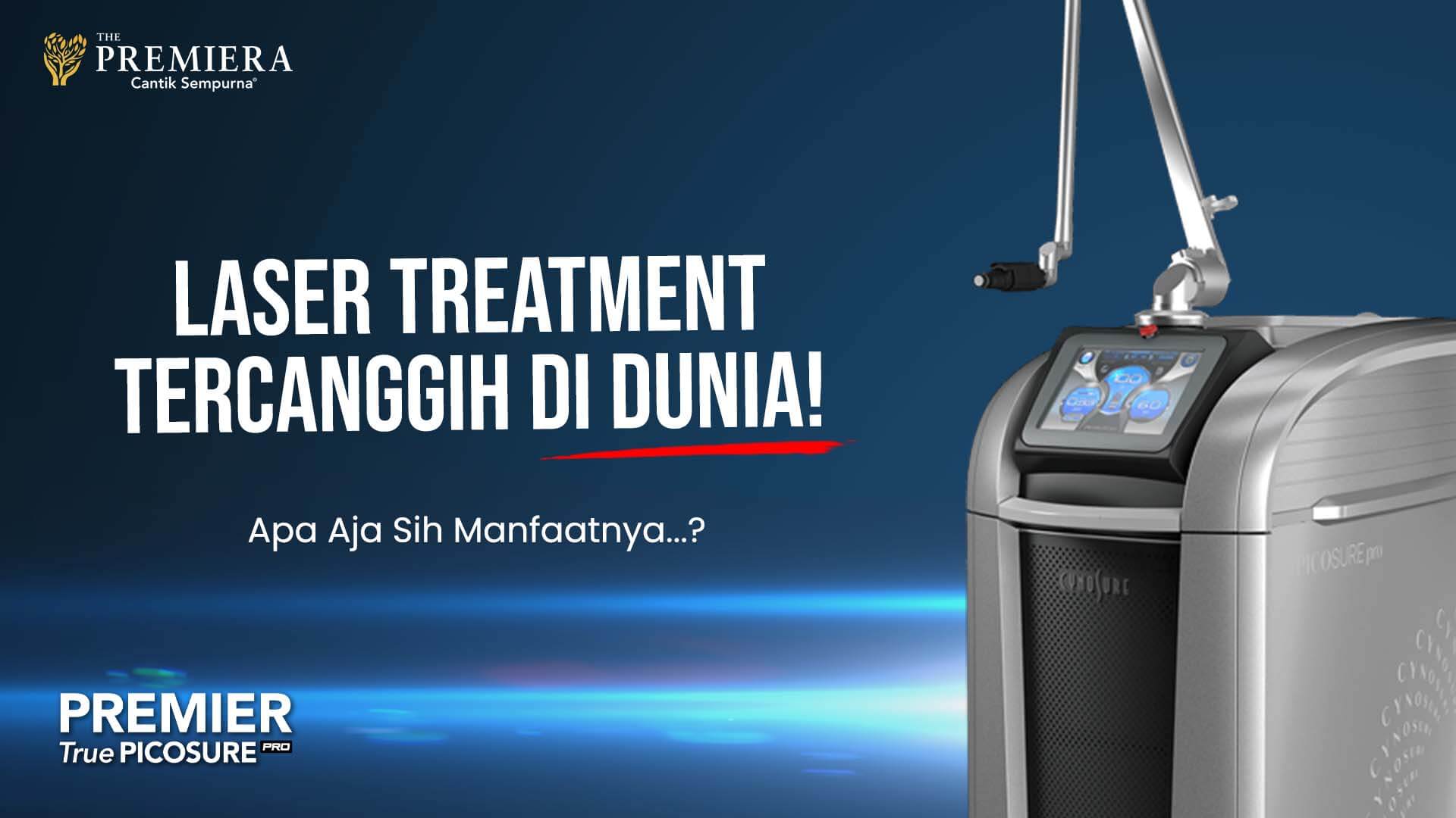 Apa Saja Manfaat dari Laser Tercanggih di Dunia PREMIER True PicoSure PRO?